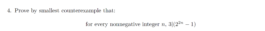 Solved 1. Prove by smallest counterexample that for every | Chegg.com