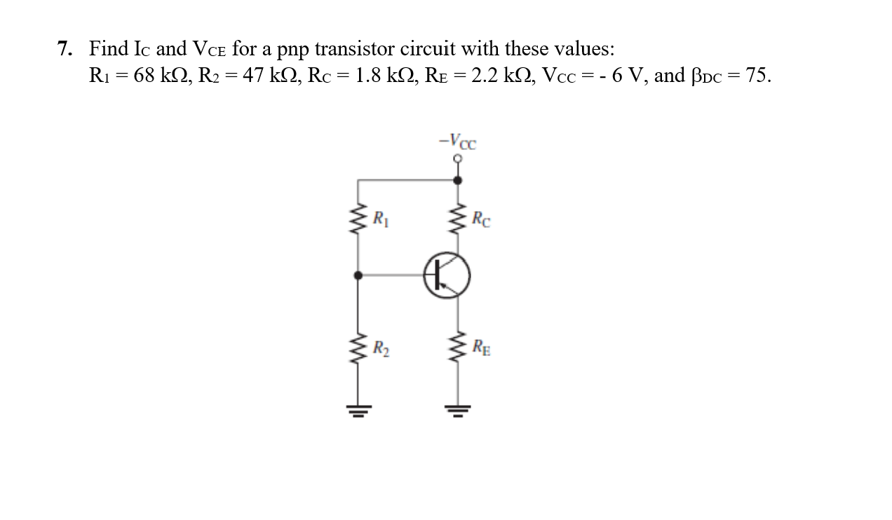 Solved 7. Find Ic and Vce for a pnp transistor circuit with | Chegg.com