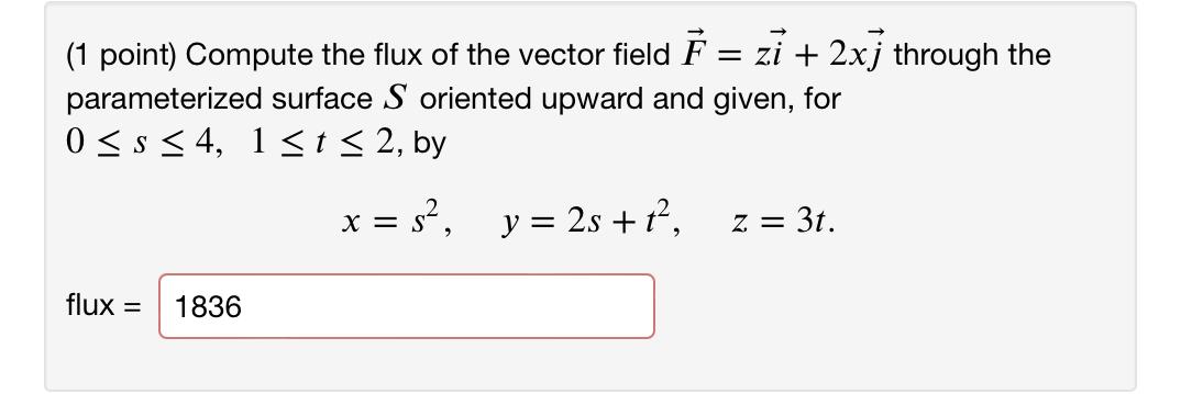 Solved Compute the flux of the vector field 𝐹⃗=𝑧𝑖⃗+2𝑥𝑗⃗ | Chegg.com