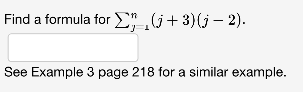 Solved Find a formula for ∑j=1n(j+3)(j−2). See Example 3 | Chegg.com
