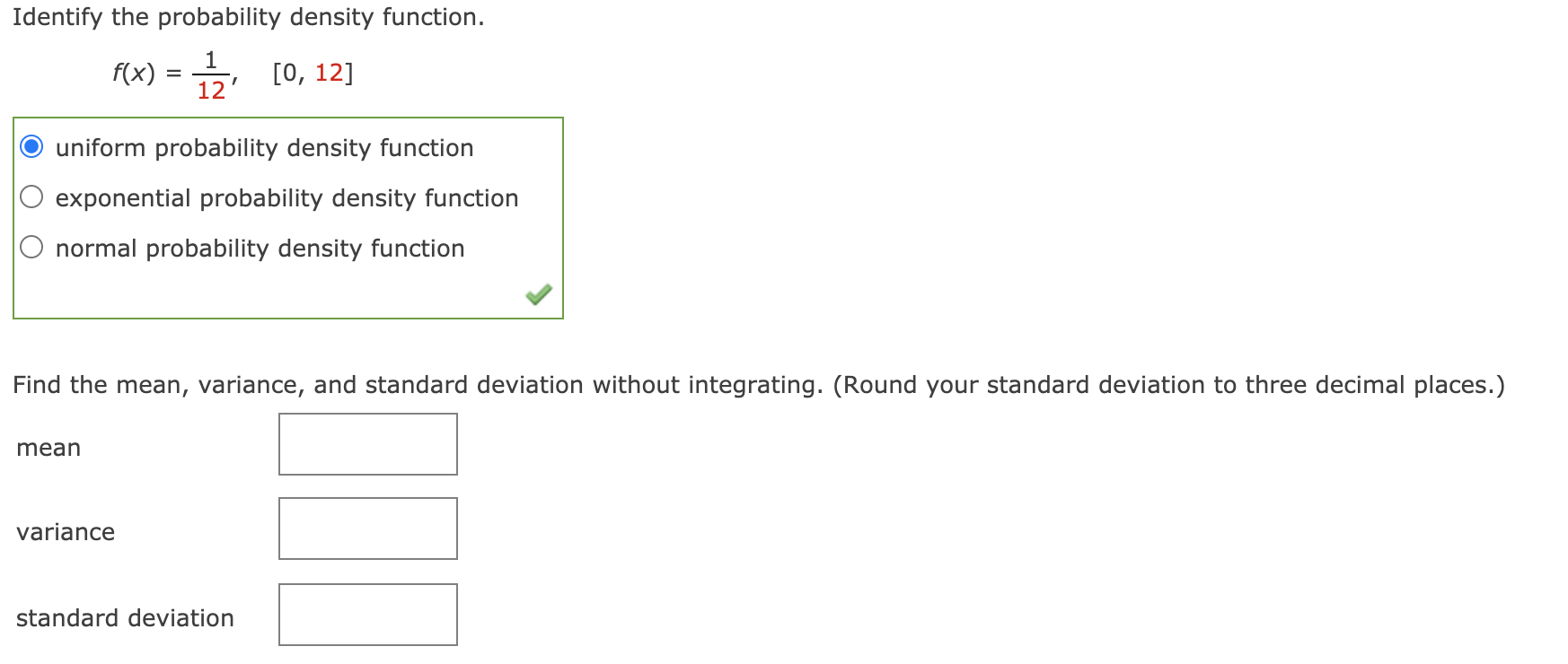 Solved Identify the probability density function. f(x) = 12 | Chegg.com
