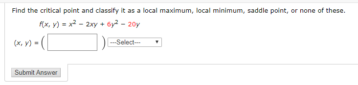 Solved Find the critical point and classify it as a local | Chegg.com