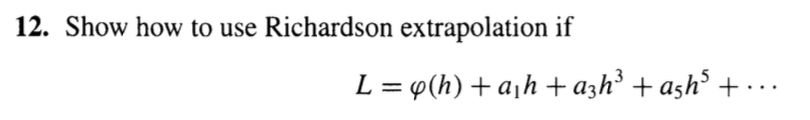 Solved 12. Show how to use Richardson extrapolation if | Chegg.com