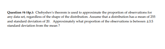 Solved Question #6 (4p.): Chebyshev's theorem is used to | Chegg.com