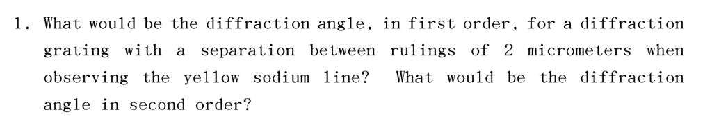 Solved 1. What would be the diffraction angle, in first | Chegg.com