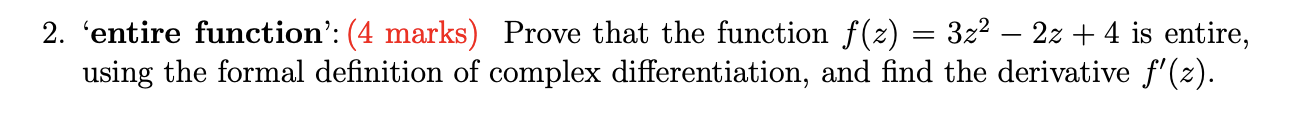 Solved 2. 'entire function': (4 marks) Prove that the | Chegg.com