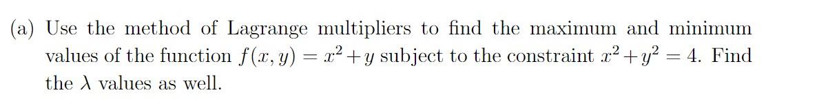 Solved (a) Use the method of Lagrange multipliers to find | Chegg.com
