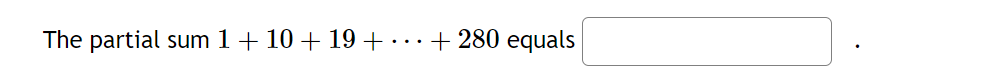 Solved The partial sum 1+10+19+⋯+280 equals | Chegg.com