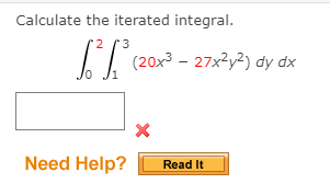 Solved Calculate the iterated integral. 3 (20x3 – 27x2y2) dy | Chegg.com