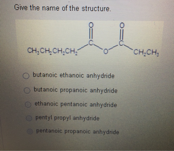Solved Give the name of the structure 0 CH?CH.CHCH O | Chegg.com