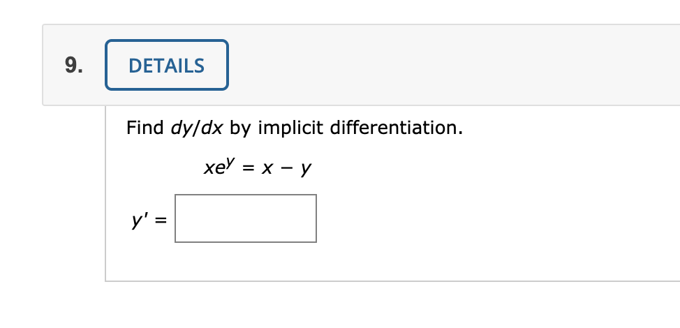 Solved 9. DETAILS Find dy/dx by implicit differentiation. | Chegg.com