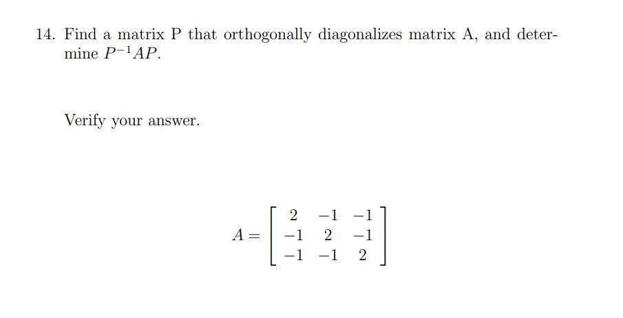 Solved 14. Find a matrix P that orthogonally diagonalizes | Chegg.com