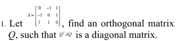 Solved Let A= ，find an orthogonal matrix Q such that Q^2AQ | Chegg.com