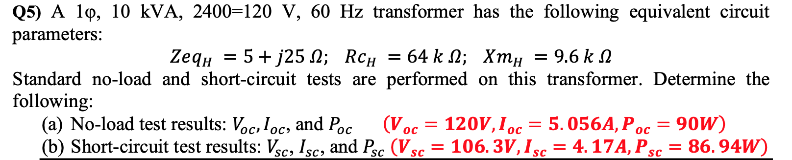 Solved Q5) A 1φ,10kVA,2400=120 V,60 Hz transformer has the | Chegg.com