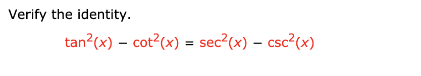 Solved Verify the identity. tan?(x) – cot?(x) = sec?(x) – | Chegg.com