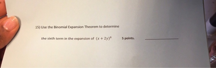 Solved Use the Binomial Expansion Theorem to determine the | Chegg.com