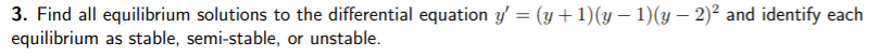 Solved 3. Find all equilibrium solutions to the differential | Chegg.com