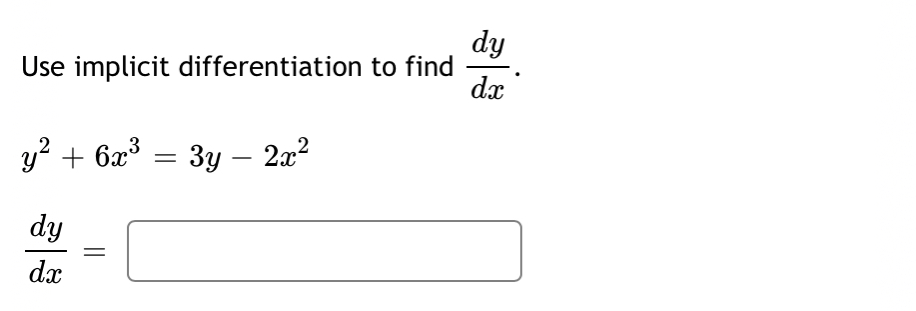 Solved Use implicit differentiation to find dy dx y2 + 6x3 = | Chegg.com