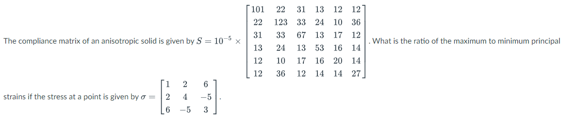 Solved The compliance matrix of an anisotropic solid is | Chegg.com