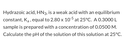 Solved Hydrazoic acid, HN3, is a weak acid with an | Chegg.com