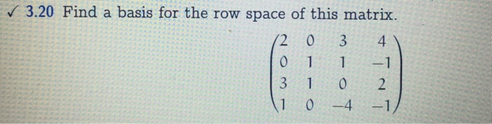 Solved 3.20 Find a basis for the row space of this matrix. | Chegg.com