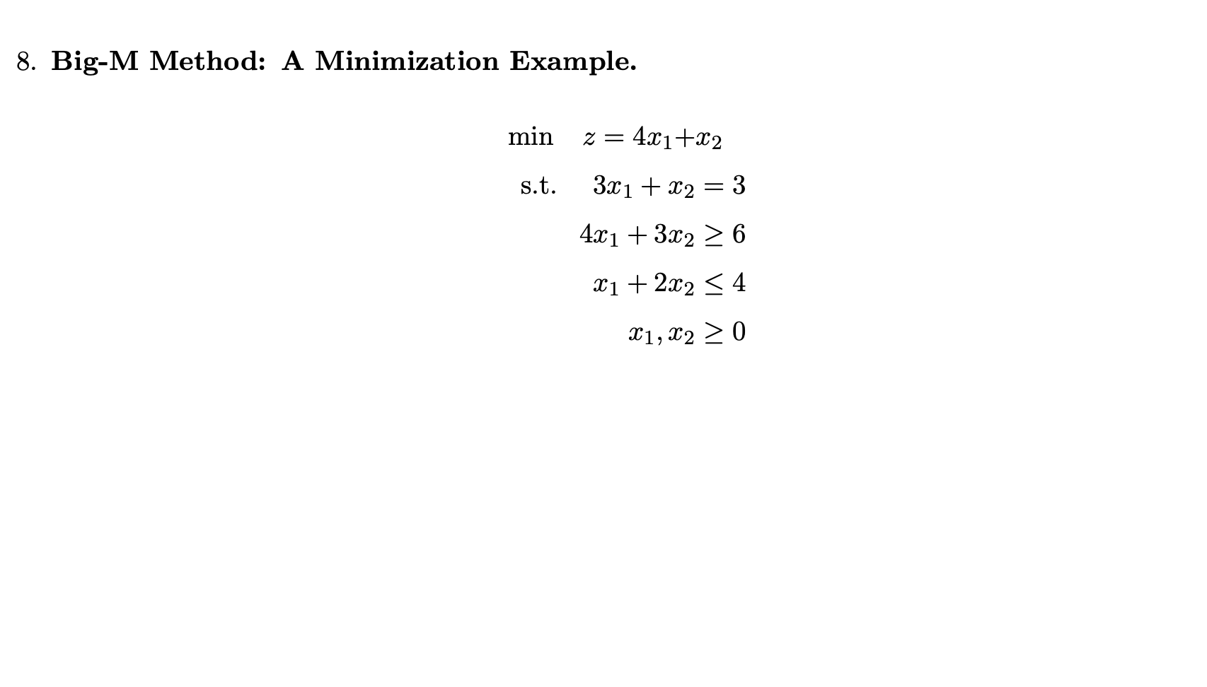 Solved 8. Big-M Method: A Minimization Example. minz=4x1+x2 | Chegg.com Solved 8. Big-M Method: A Minimization Example. minz=4x1+x2 | Chegg.com
