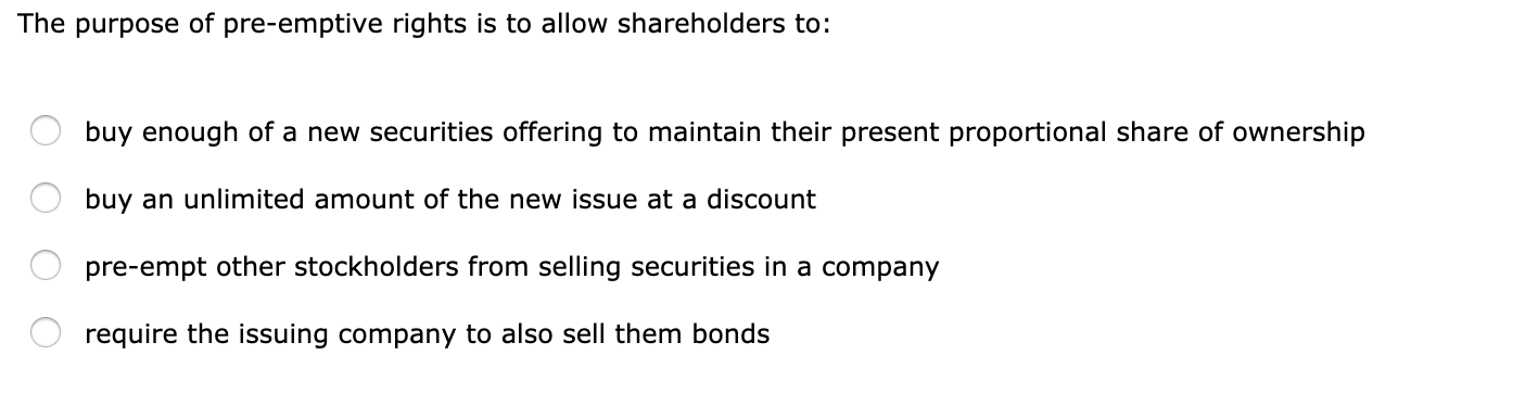 Solved The purpose of pre-emptive rights is to allow | Chegg.com