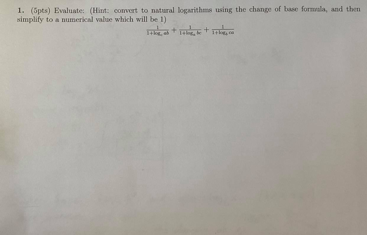 Solved 1. (5pts) Evaluate: (Hint: convert to natural | Chegg.com