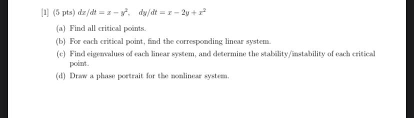 [1] (5pts)dx/dt=x−y2,dy/dt=x−2y+x2 (a) Find all | Chegg.com