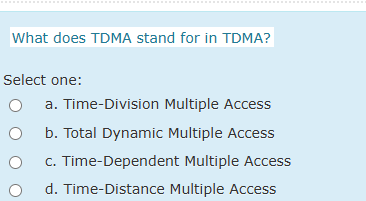 Solved What does TDMA stand for in TDMA? Select one:a. | Chegg.com