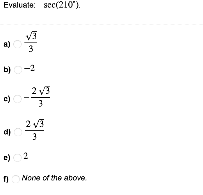 Solved Evaluate: sec(210°). e) 2 None of the above. | Chegg.com