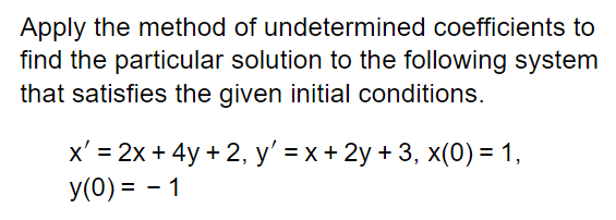 Solved Apply the method of undetermined coefficients tofind | Chegg.com