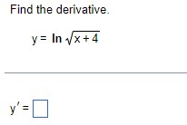Solved Find the derivative. y=lnx+4 y′= | Chegg.com