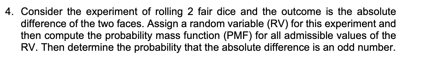 Solved Consider the experiment of rolling 2 fair dice and | Chegg.com