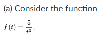 Solved (a) Consider the function 5 f(t) t3 Ast+too, f(t) → | Chegg.com