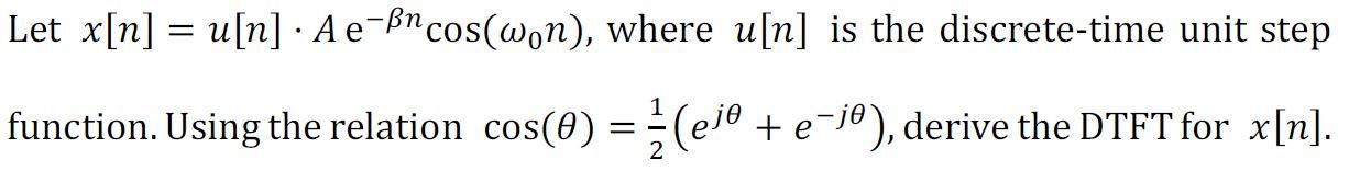 Solved Let x[n] = u[n] · Ae-Bncos(won), where u[n] is the | Chegg.com