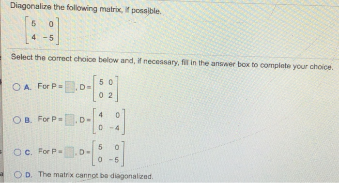 Solved Diagonalize the following matrix, if possible, 15 0 | Chegg.com