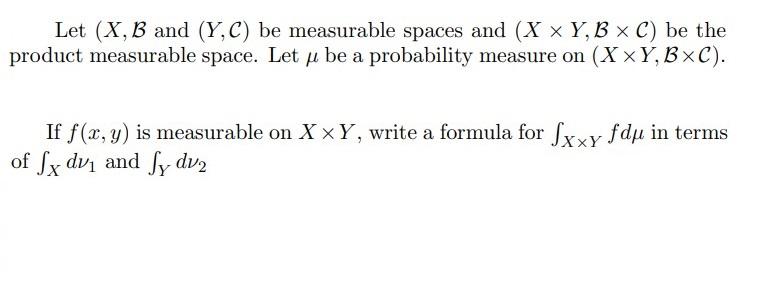 Solved Let (X, B and (Y,C) be measurable spaces and (X x Y, | Chegg.com