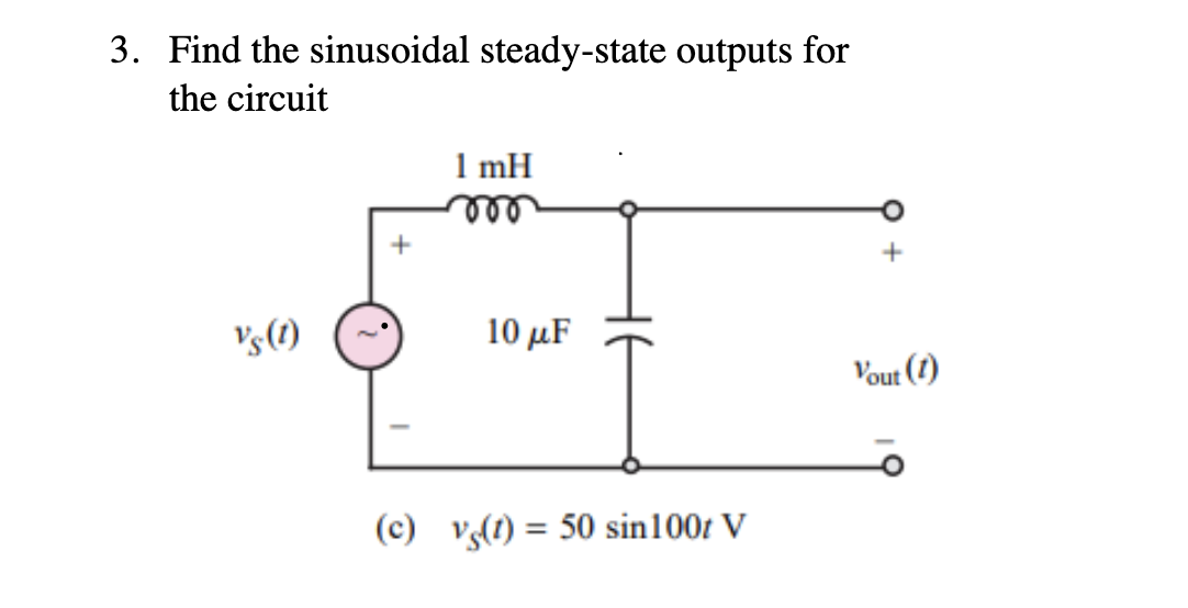 Solved 3. Find the sinusoidal steady-state outputs for the | Chegg.com