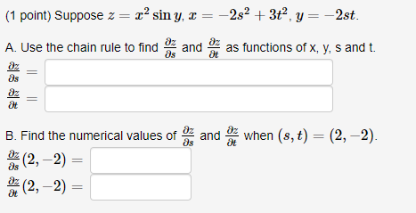 Solved (1 point) Suppose z=x2siny,x=−2s2+3t2,y=−2st. A. Use | Chegg.com