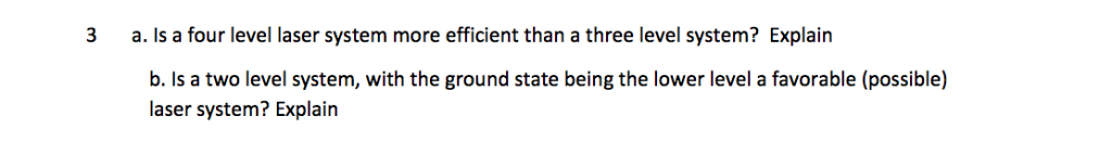 Solved 3 A Is A Four Level Laser System More Efficient Than Chegg