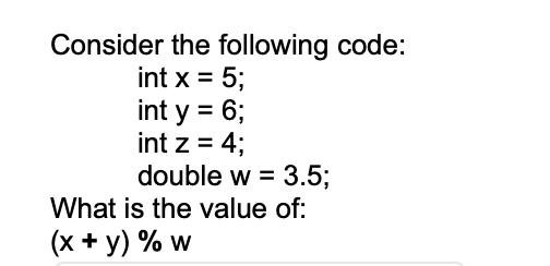 Solved Consider the following code: int x = 5; int y = 6; | Chegg.com