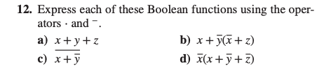 Solved 12. Express each of these Boolean functions using the | Chegg.com