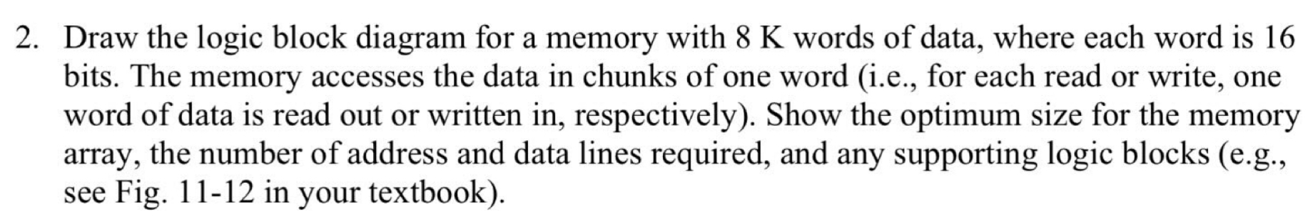Solved 2. ﻿Draw the logic block diagram for a memory with 8 | Chegg.com