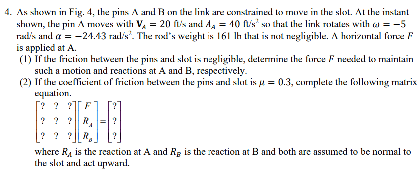Solved 4. As shown in Fig. 4, the pins A and B on the link | Chegg.com