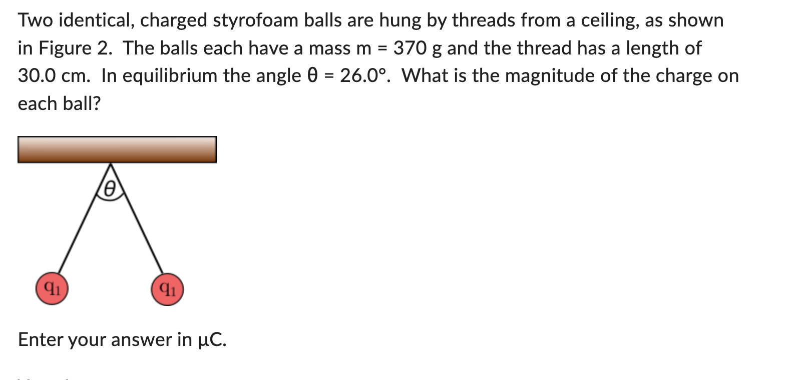 Solved Two identical, charged styrofoam balls are hung by | Chegg.com