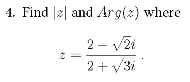 Solved 4. Find ∣z∣ and Arg(z) where z=2+3i2−2i. | Chegg.com