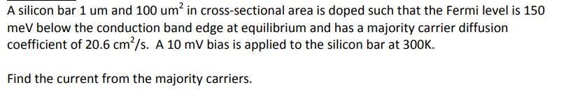Solved A silicon bar 1 um and 100 um 2 in cross-sectional | Chegg.com