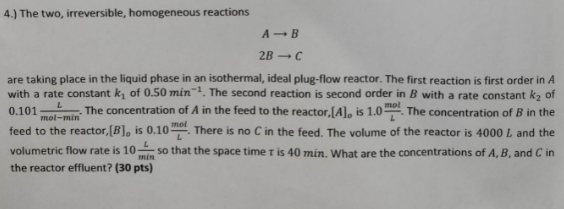 Solved 4.) The two, irreversible, homogeneous reactions | Chegg.com