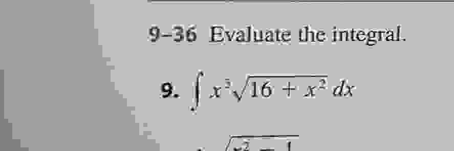 Solved 9-36 ﻿Evaluate the integral.∫﻿﻿x316+x22dx ﻿using | Chegg.com